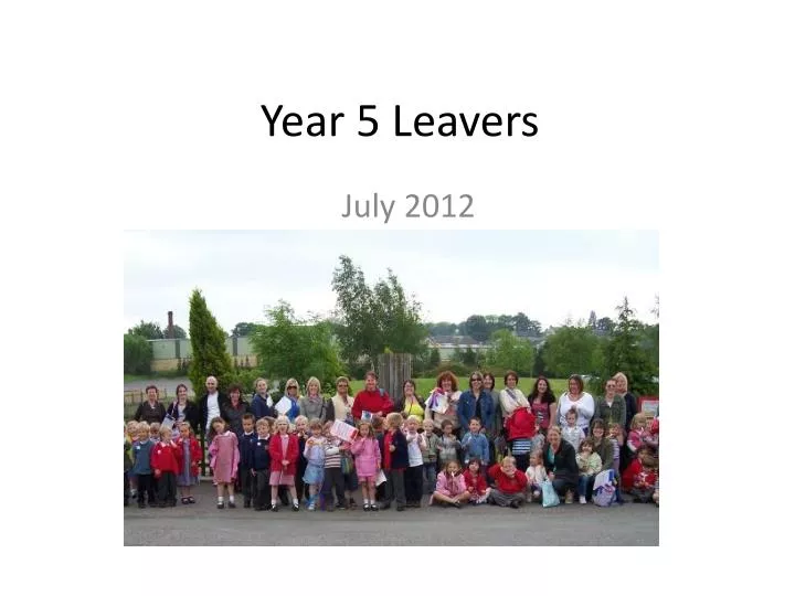 PPT - Year 5 Leavers PowerPoint Presentation, free download - ID:2713338