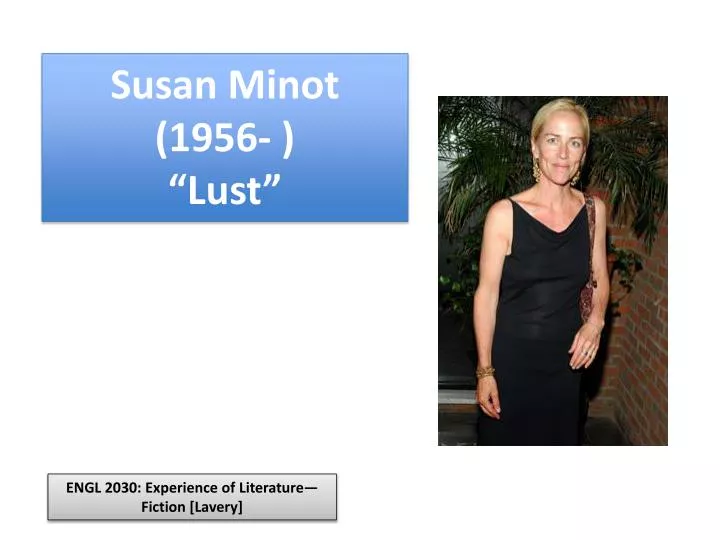 PPT - Susan Minot (1956- ) “Lust” PowerPoint Presentation, free ...