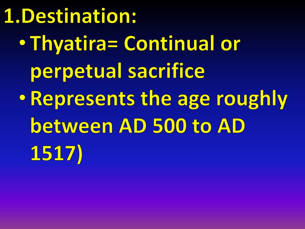 Ppt Thyatira The Church Of The Dark Ages Revelation 2 18 29