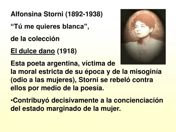 PPT - Alfonsina Storni (1892-1938) “Tú me quieres blanca”, PowerPoint ...