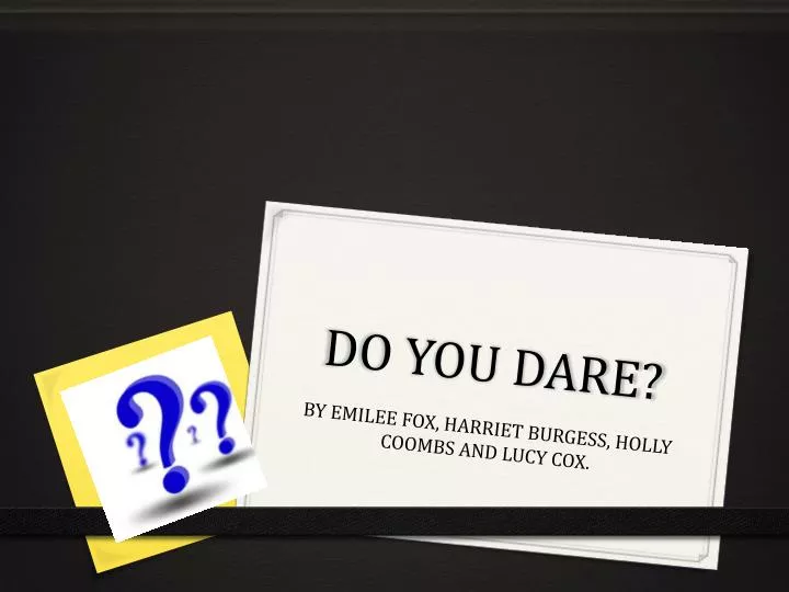 PPT - DO YOU DARE? PowerPoint Presentation, free download - ID:2714741