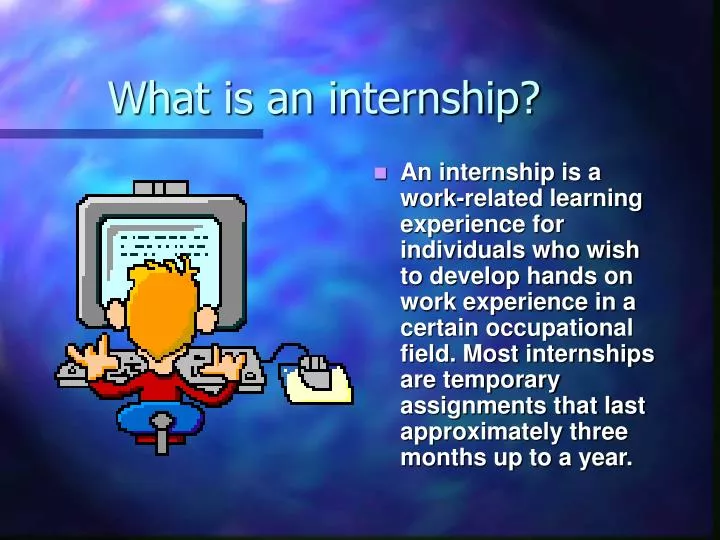 PPT - What is an internship? PowerPoint Presentation, free download ...