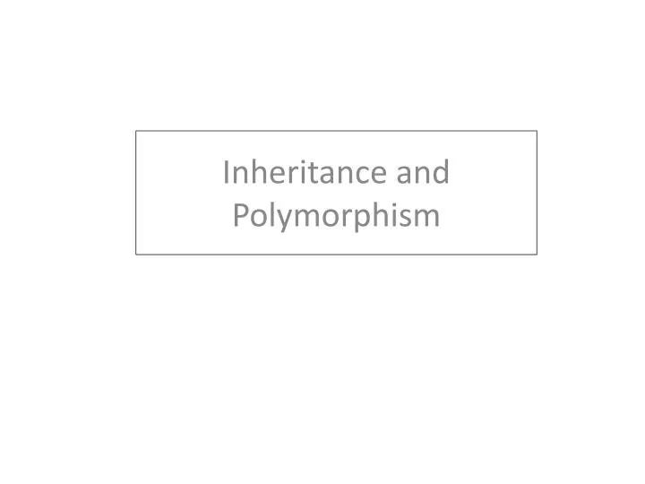 PPT - Inheritance and Polymorphism PowerPoint Presentation, free ...