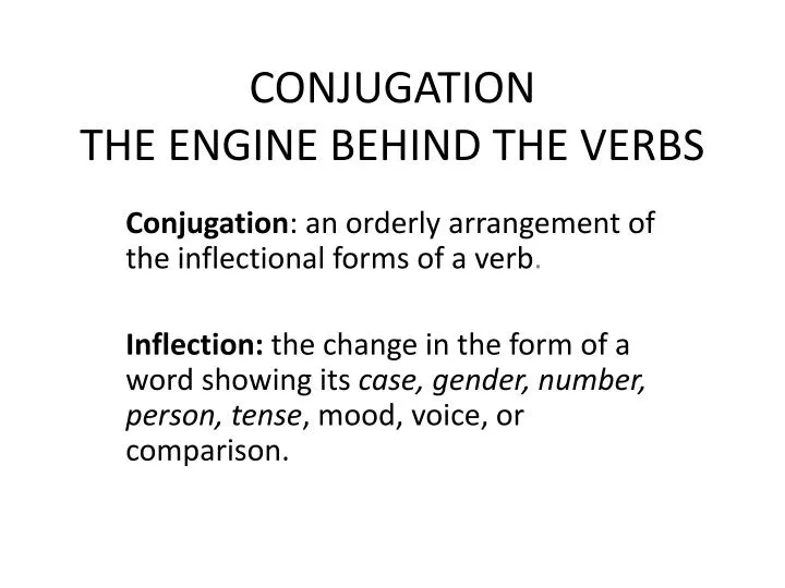 PPT - CONJUGATION THE ENGINE BEHIND THE VERBS PowerPoint Presentation ...