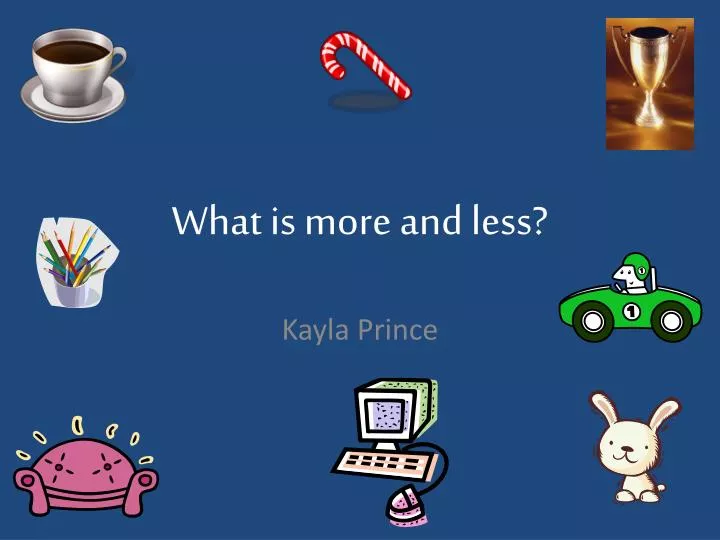 PPT - What is more and less? PowerPoint Presentation, free download ...