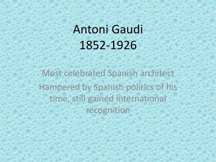 PPT - Antoni Gaudi 1852-1926 PowerPoint Presentation, free download ...