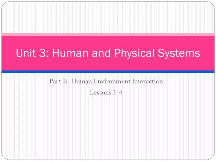 PPT - Unit 3: Human and Physical Systems PowerPoint Presentation, free ...