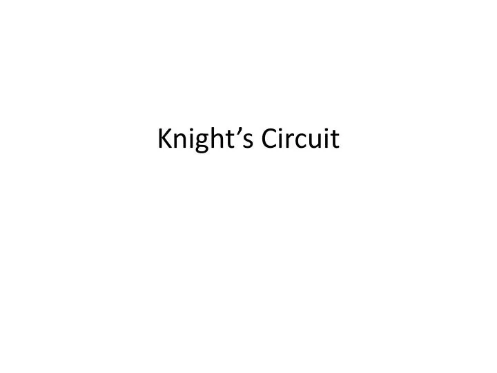 PPT - Knight’s Circuit PowerPoint Presentation, free download - ID:2718282
