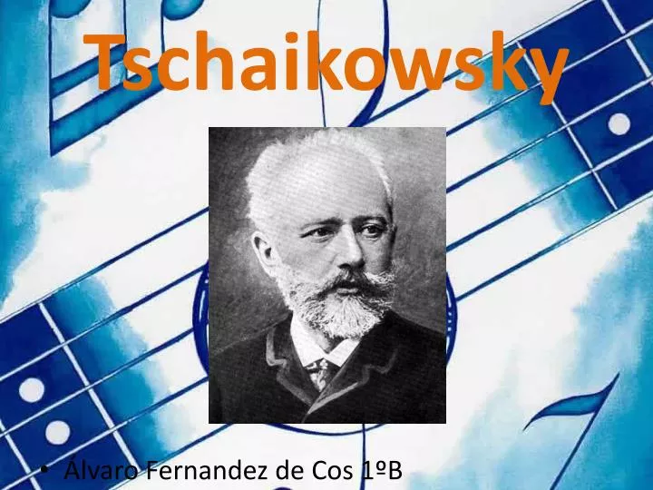 PPT - Tschaikowsky PowerPoint Presentation, free download - ID:2718292