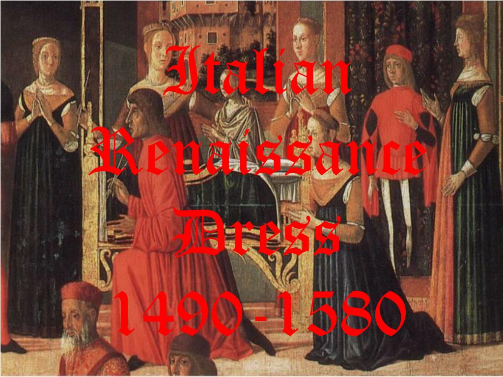PPT - Italian Renaissance Dress 1490-1580 PowerPoint Presentation, free ...