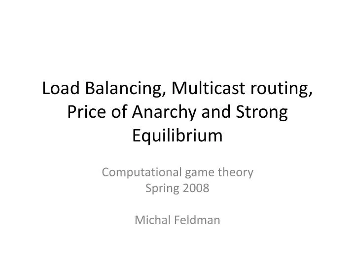 Ppt Load Balancing Multicast Routing Price Of Anarchy And Strong Equilibrium Powerpoint