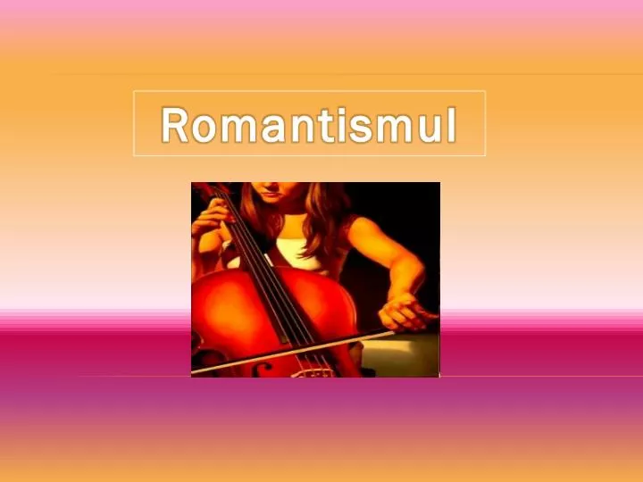 PPT - Romantismul PowerPoint Presentation, free download - ID:2718998