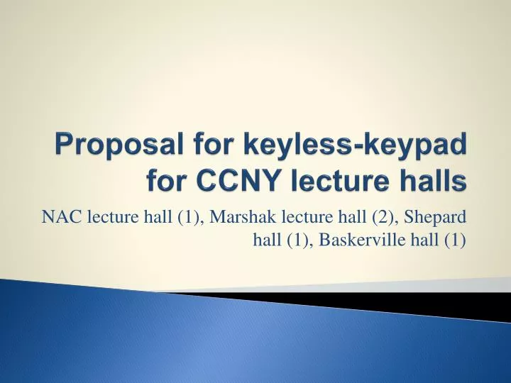 PPT - Proposal for keyless-keypad for CCNY lecture halls PowerPoint ...