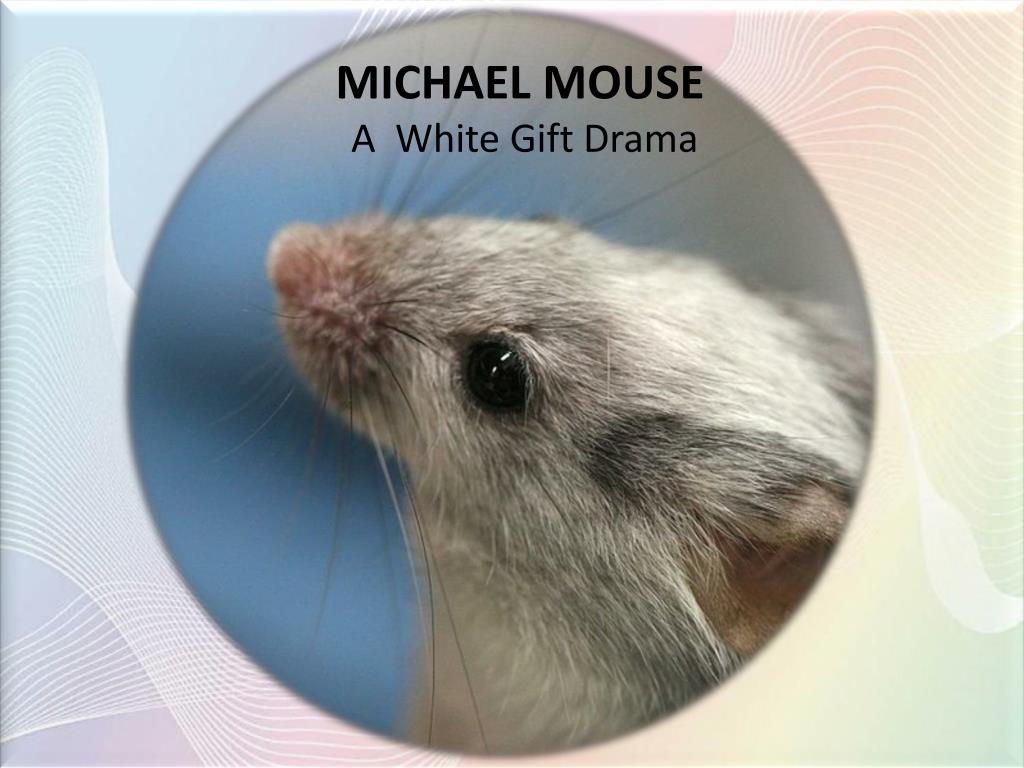 PPT - MICHAEL MOUSE A White Gift Drama PowerPoint Presentation, free ...