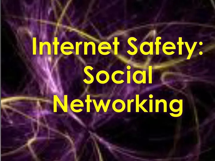 PPT - Internet Safety: Social Networking PowerPoint Presentation, free ...
