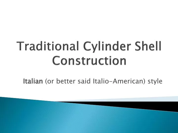 PPT - Traditional Cylinder Shell Construction PowerPoint Presentation ...