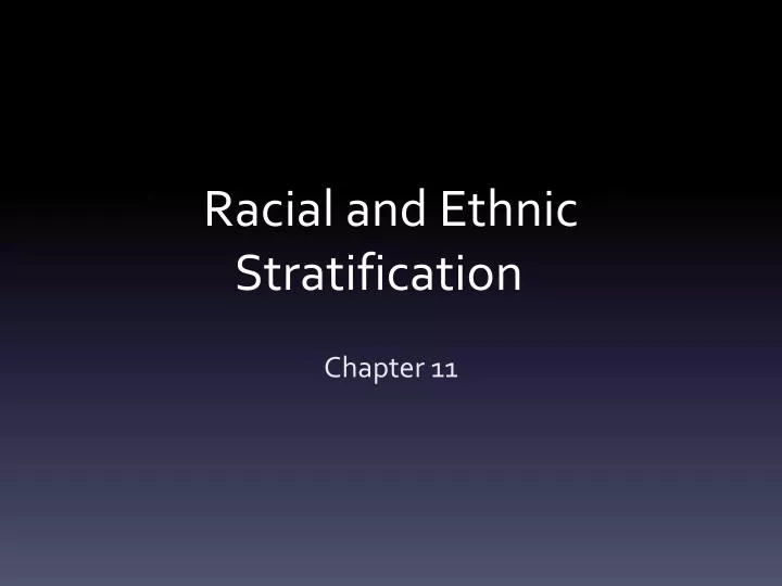 PPT - Racial and Ethnic Stratification PowerPoint Presentation, free ...