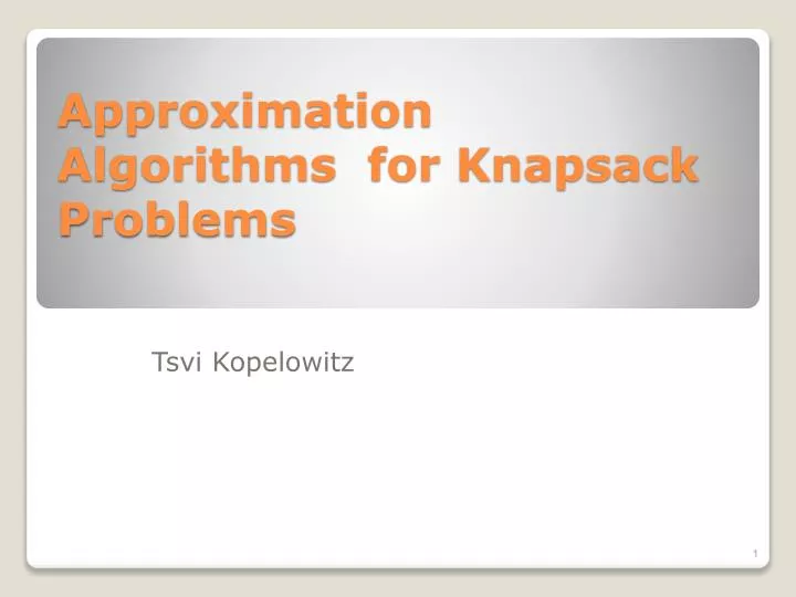 PPT - Approximation Algorithms for Knapsack Problems PowerPoint Presentation - ID:2720037