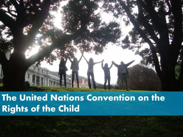 PPT - The United Nations Convention on the Rights of the Child ...
