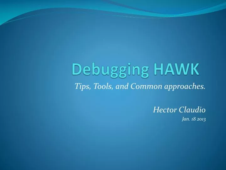 PPT - Debugging HAWK PowerPoint Presentation, free download - ID:2720620