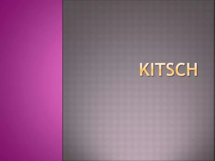 PPT - Kitsch PowerPoint Presentation, free download - ID:2720807