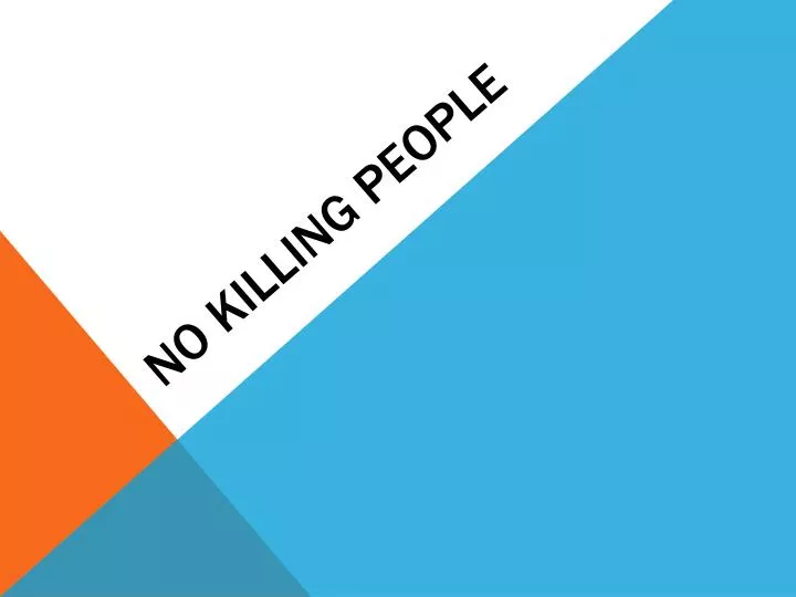 PPT - No killing people PowerPoint Presentation, free download - ID:2721449
