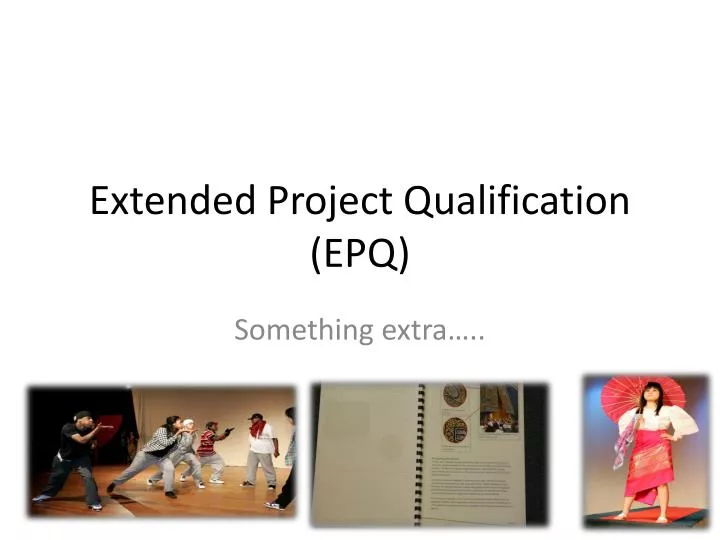 PPT - Extended Project Qualification (EPQ) PowerPoint Presentation ... PPT - Extended Project Qualification (EPQ) PowerPoint Presentation ...