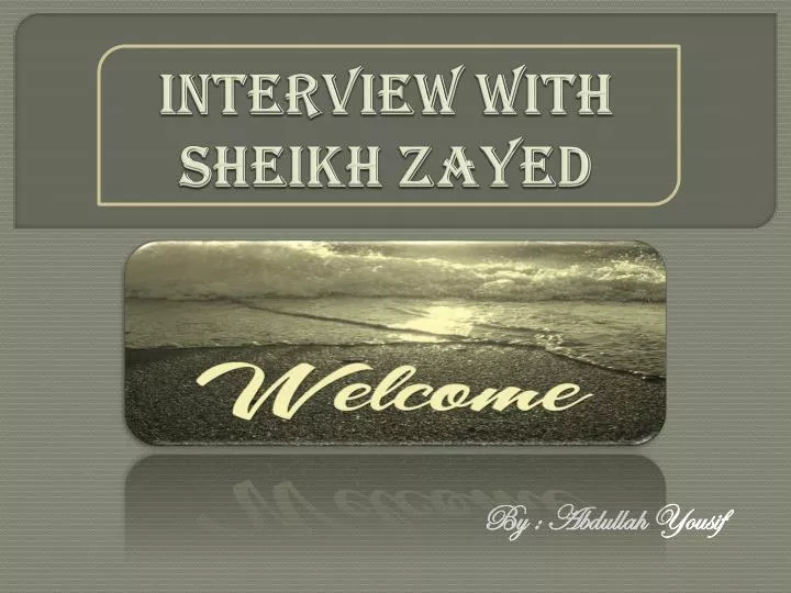 PPT - Interview with sheikh zayed PowerPoint Presentation, free ...