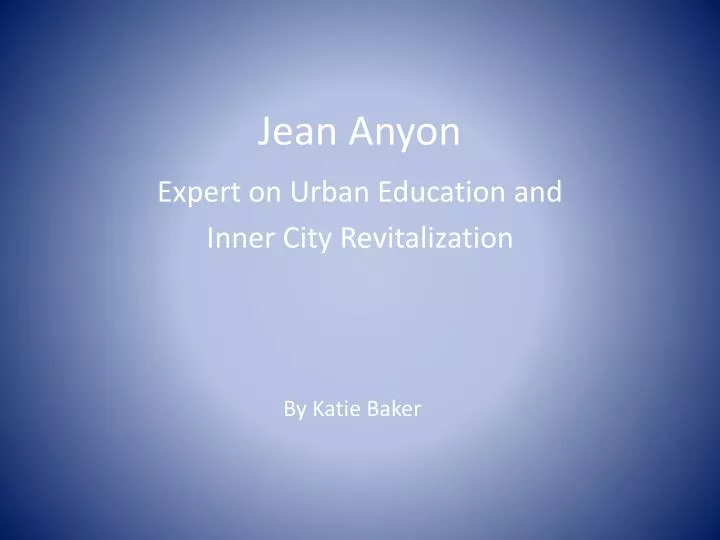 PPT - Jean Anyon PowerPoint Presentation, free download - ID:2723329