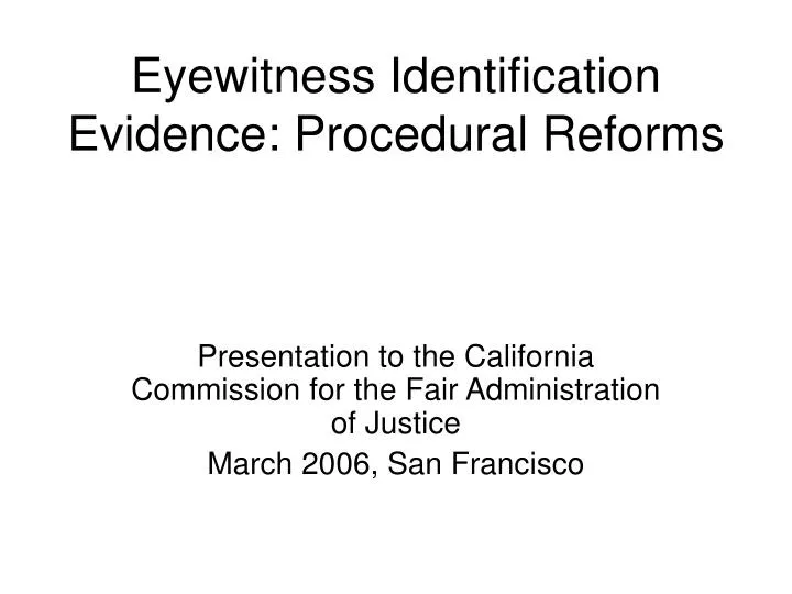 PPT - Eyewitness Identification Evidence: Procedural Reforms PowerPoint ...