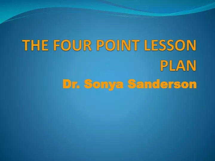 PPT - THE FOUR POINT LESSON PLAN PowerPoint Presentation, free download ...