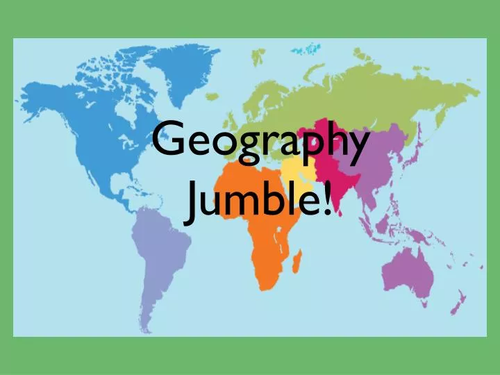 PPT - Geography Jumble! PowerPoint Presentation, free download - ID:2724536
