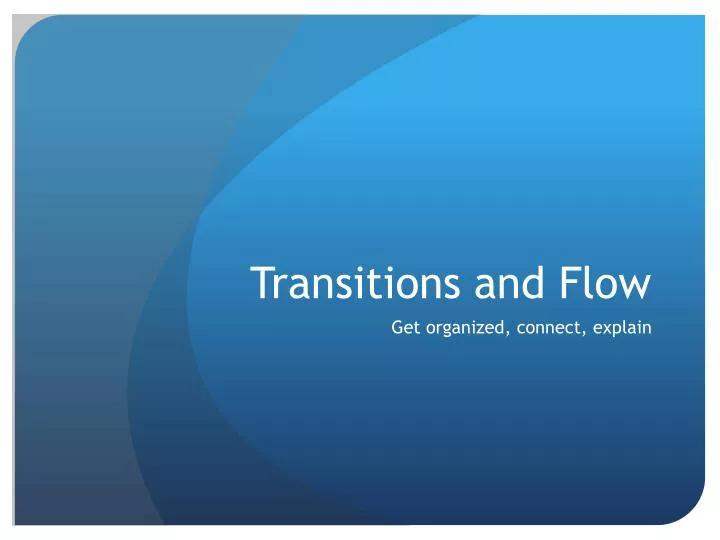 PPT - Transitions and Flow PowerPoint Presentation, free download - ID ...