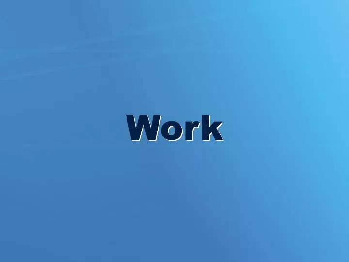 PPT - Work PowerPoint Presentation, free download - ID:2725372