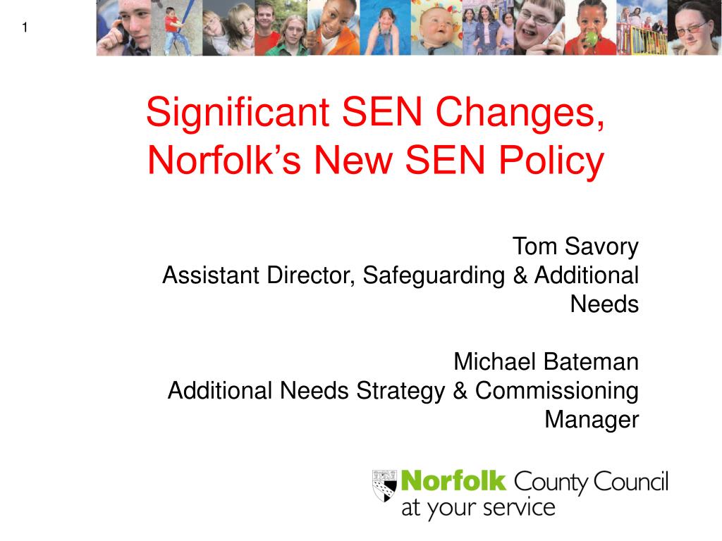 PPT - Significant SEN Changes, Norfolk’s New SEN Policy Tom Savory ...