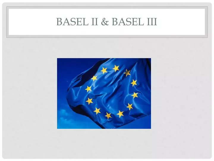 PPT - Basel II & Basel III PowerPoint Presentation, free download - ID ... PPT - Basel II & Basel III PowerPoint Presentation, free download - ID ...