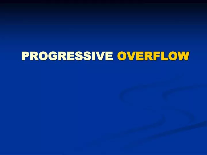 PPT - PROGRESSIVE OVERFLOW PowerPoint Presentation, free download - ID ...