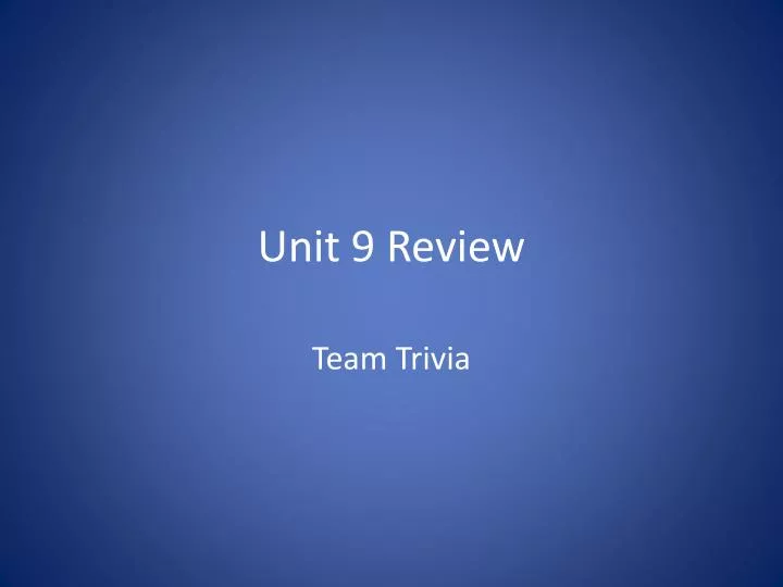 PPT - Unit 9 Review PowerPoint Presentation, free download - ID:2727873