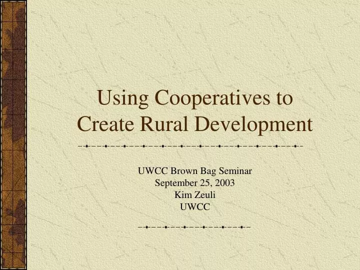 PPT - Using Cooperatives to Create Rural Development PowerPoint ...