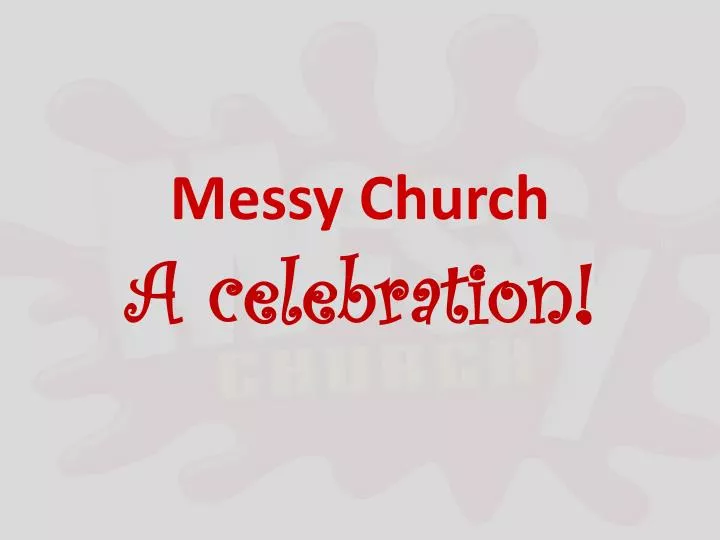 PPT - Messy Church PowerPoint Presentation, free download - ID:2728022