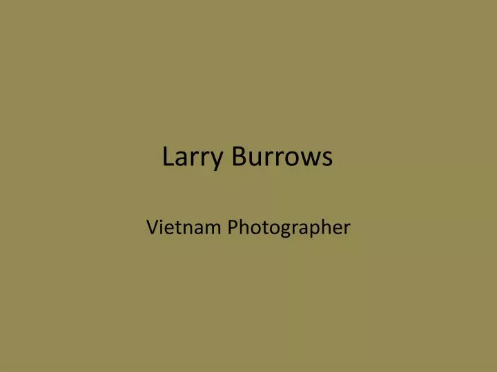 PPT - Larry Burrows PowerPoint Presentation, free download - ID:2728348