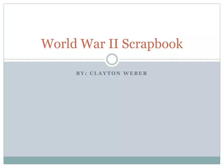 PPT - World War II Scrapbook PowerPoint Presentation, free download ...
