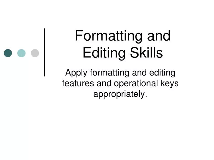PPT - Formatting and Editing Skills PowerPoint Presentation, free ...