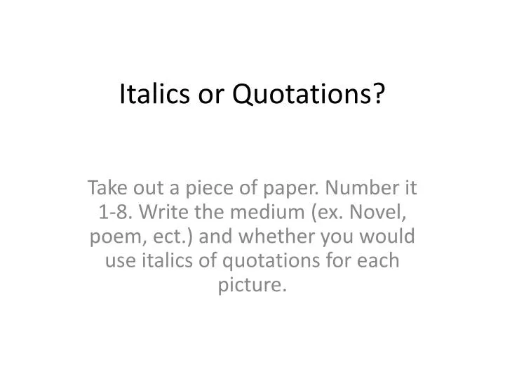 PPT - Italics or Quotations? PowerPoint Presentation, free download - ID:2730215
