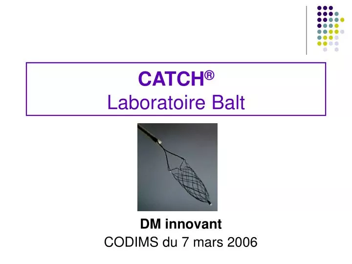 PPT - CATCH ® Laboratoire Balt PowerPoint Presentation, free download ...