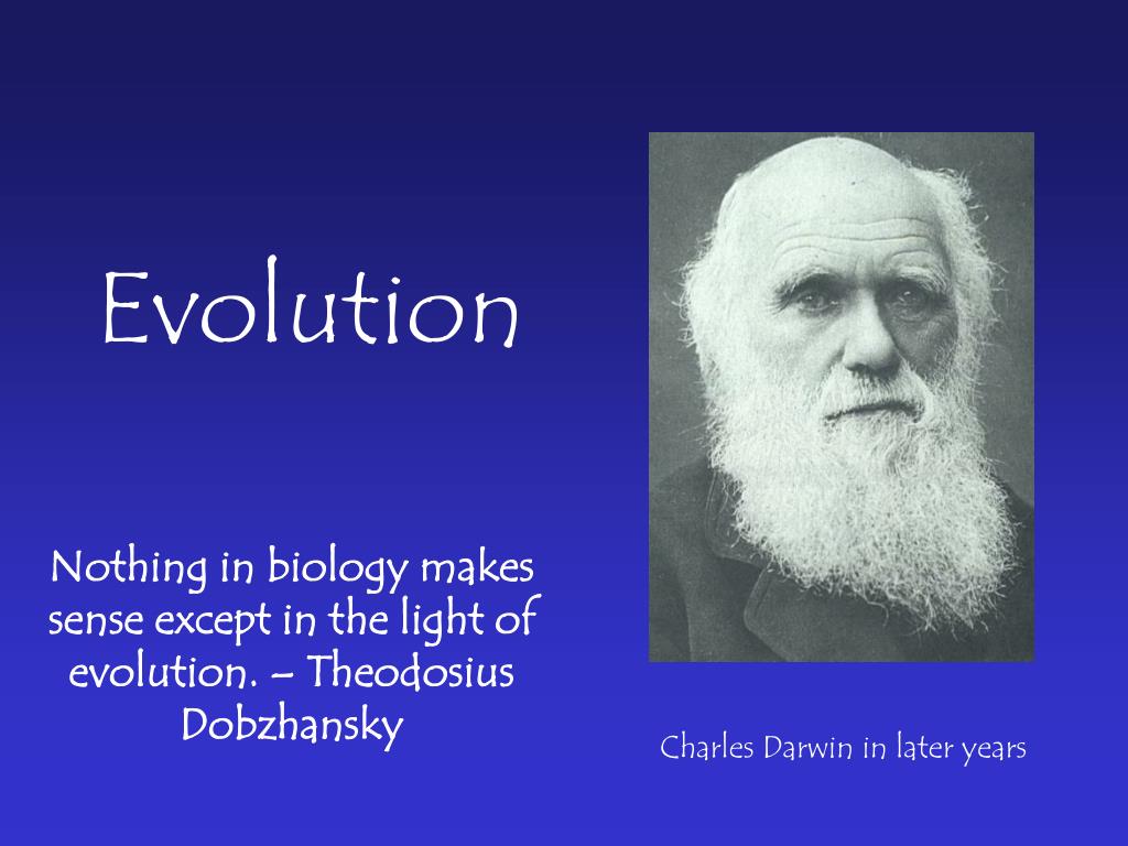 PPT - Nothing in biology makes sense except in the light of evolution ...
