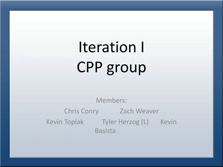 PPT - Iteration I CPP group PowerPoint Presentation, free download - ID ...