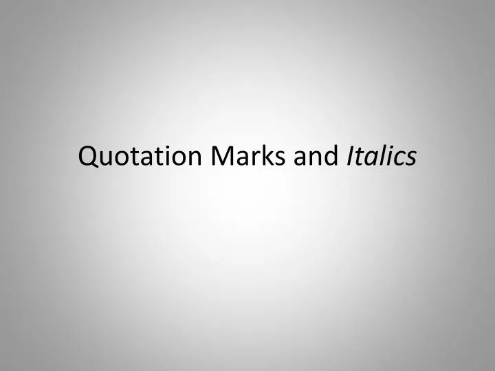 PPT - Quotation Marks and Italics PowerPoint Presentation, free download - ID:2730752
