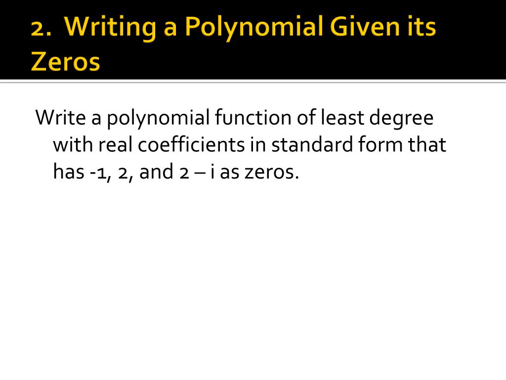 PPT - 2-4 Zeros of a Polynomial Function PowerPoint Presentation, free ... PPT - 2-4 Zeros of a Polynomial Function PowerPoint Presentation, free ...