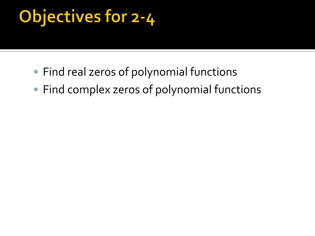 PPT - 2-4 Zeros of a Polynomial Function PowerPoint Presentation, free ... PPT - 2-4 Zeros of a Polynomial Function PowerPoint Presentation, free ...